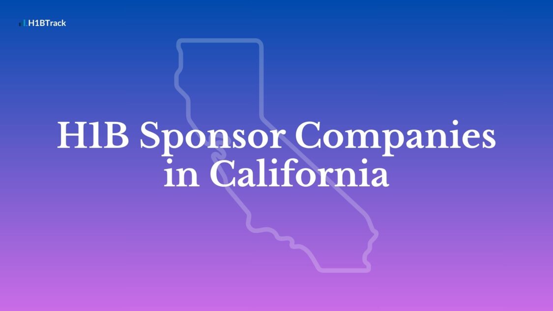 Top H1B Sponsor Companies in California: 2025-2026 Data